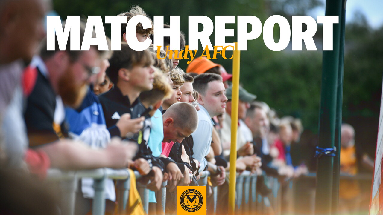 Match Report | Undy AFC 0-1 Newport County | Newport County A.F.C.