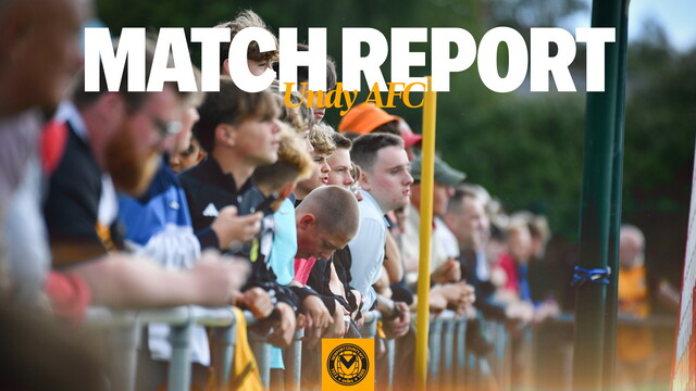 Match Report | Undy AFC 0-1 Newport County | Newport County A.F.C.
