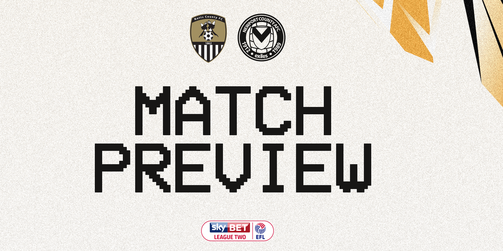 Match Preview | Notts County vs. Newport County | Newport County A.F.C.