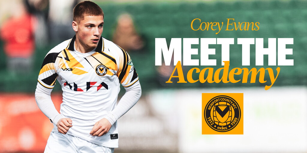 Meet The Academy | Corey Evans | Newport County A.F.C.