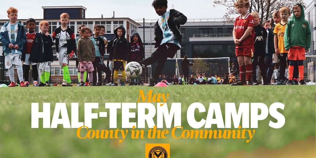 County in the Community | May Half-Term Football Camps | Newport County ...